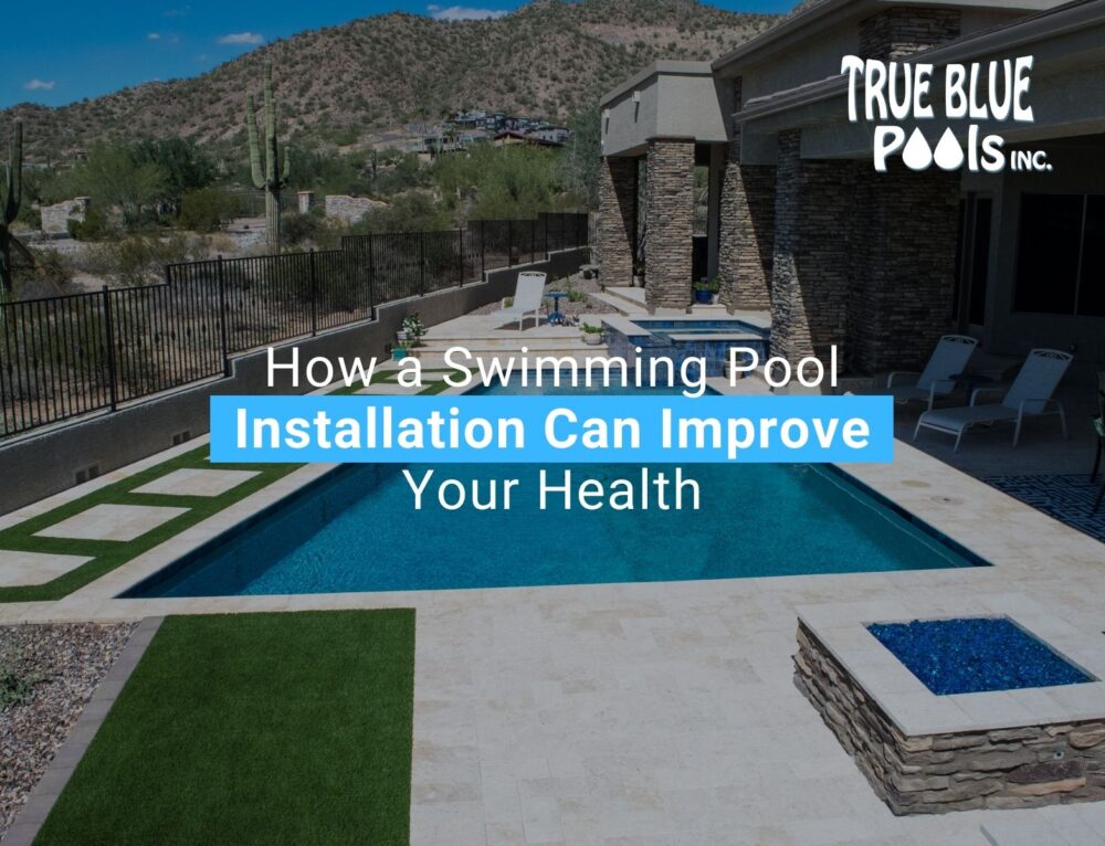 Why Is Your Swimming Pool Important to Your Health? - True Blue Pools